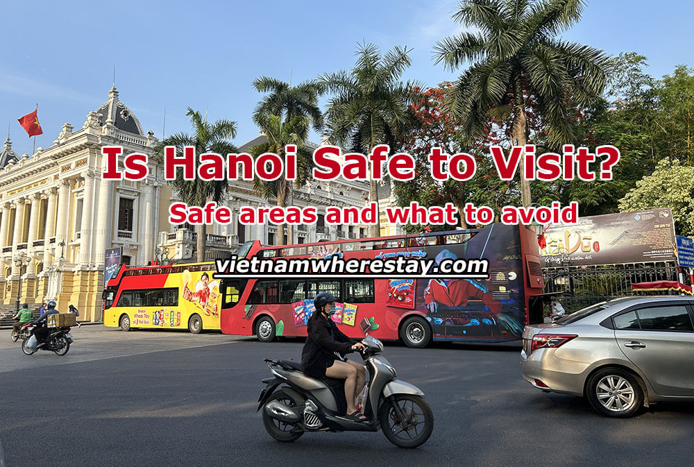Is Hanoi Safe to Visit? Safe areas and what to avoid? - VietnamWhereStay
